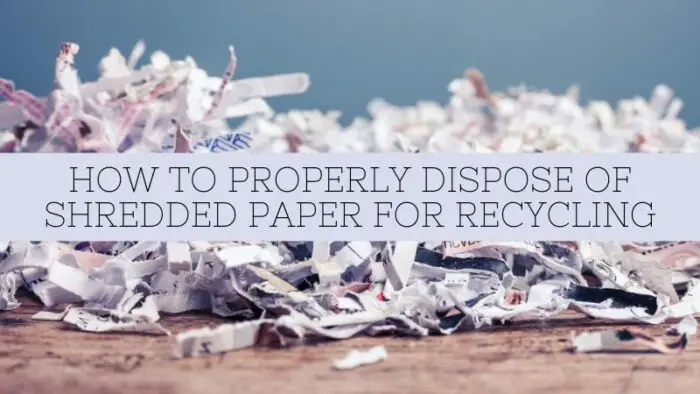 How to Properly Dispose of Shredded Paper for Recycling